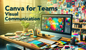 Top 10 Reasons We Love Canva for Teams Visual Communication
